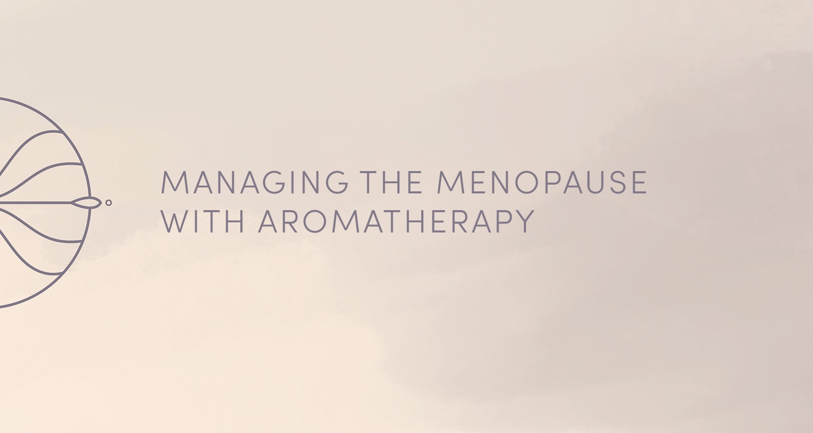 Managing the Menopause with Aromatherapy - InsideOut Wellness